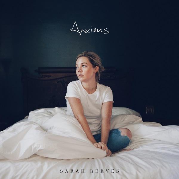 Sarah Reeves Returns With Revealing New Song, “Anxious” – Curb | Word ...