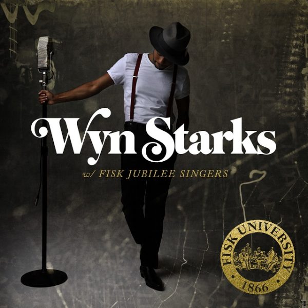 Wyn Starks Welcomes Fisk Jubilee Singers On “Dancing My Way” – Curb ...